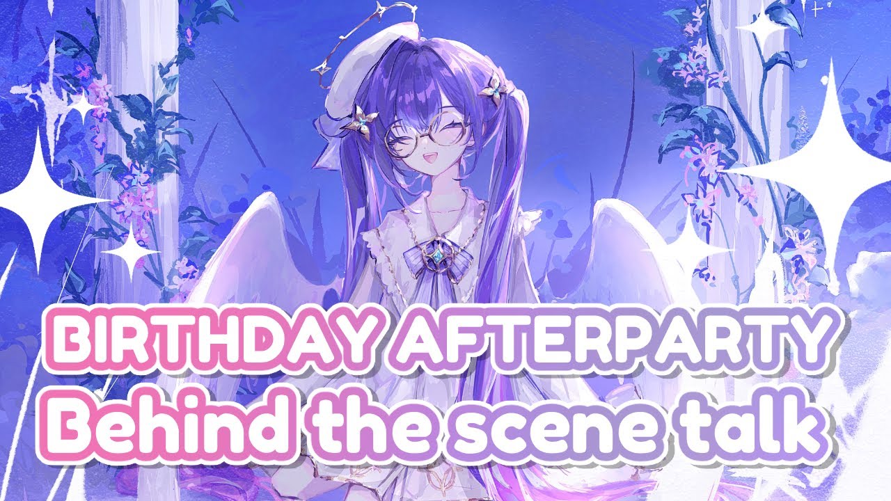 Birthday After-party !! Let's talk about backstage stuff - YouTube