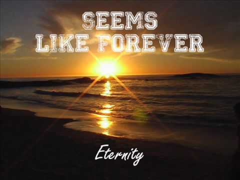 Seems Like Forever - Eternity - Original Song - YouTube
