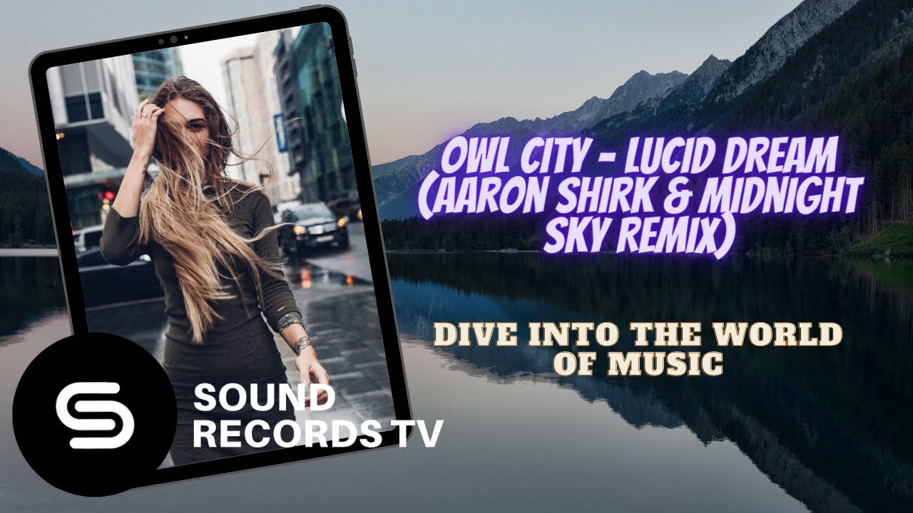 Owl City - Lucid Dream (Aaron Shirk & Midnight Sky Remix) - YouTube