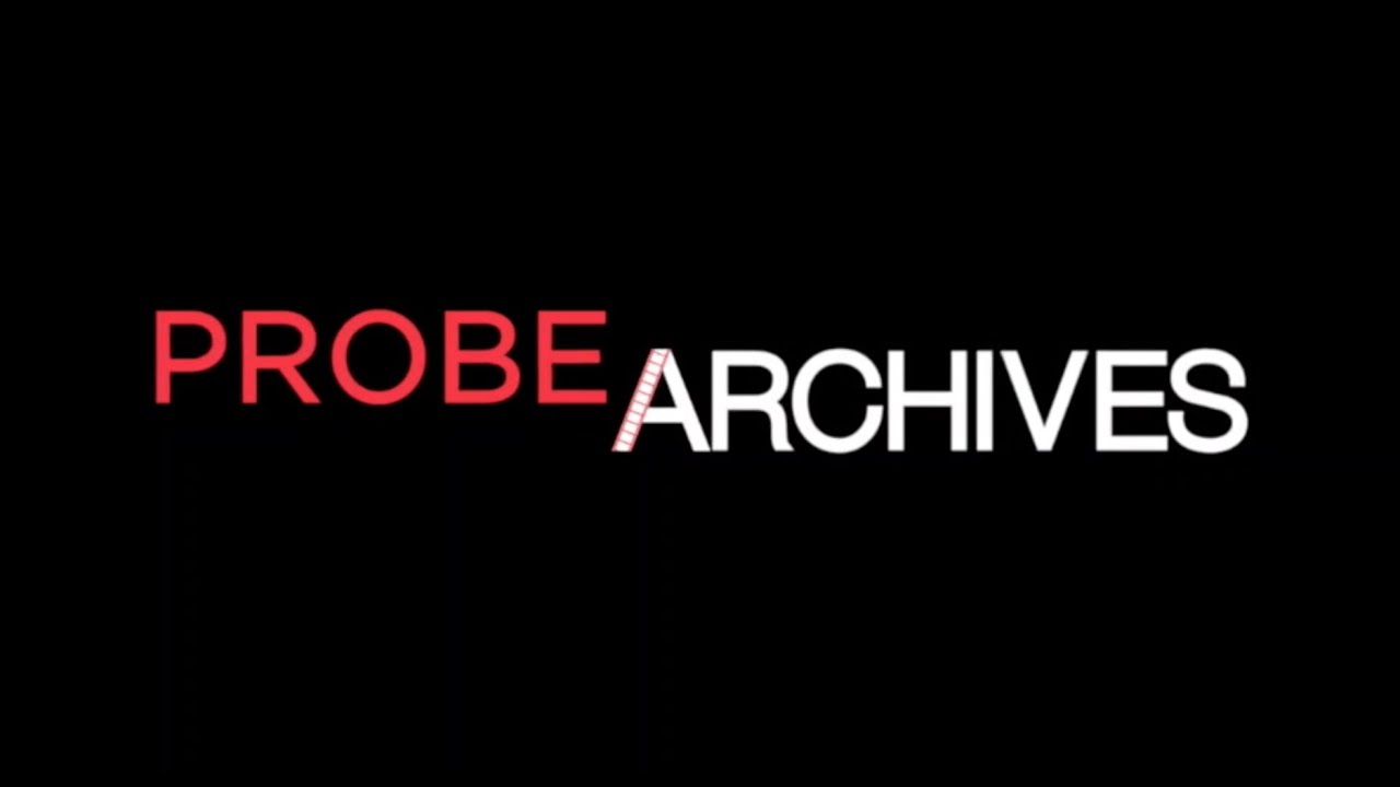 PROBE ARCHIVES: NOW STREAMING - YouTube