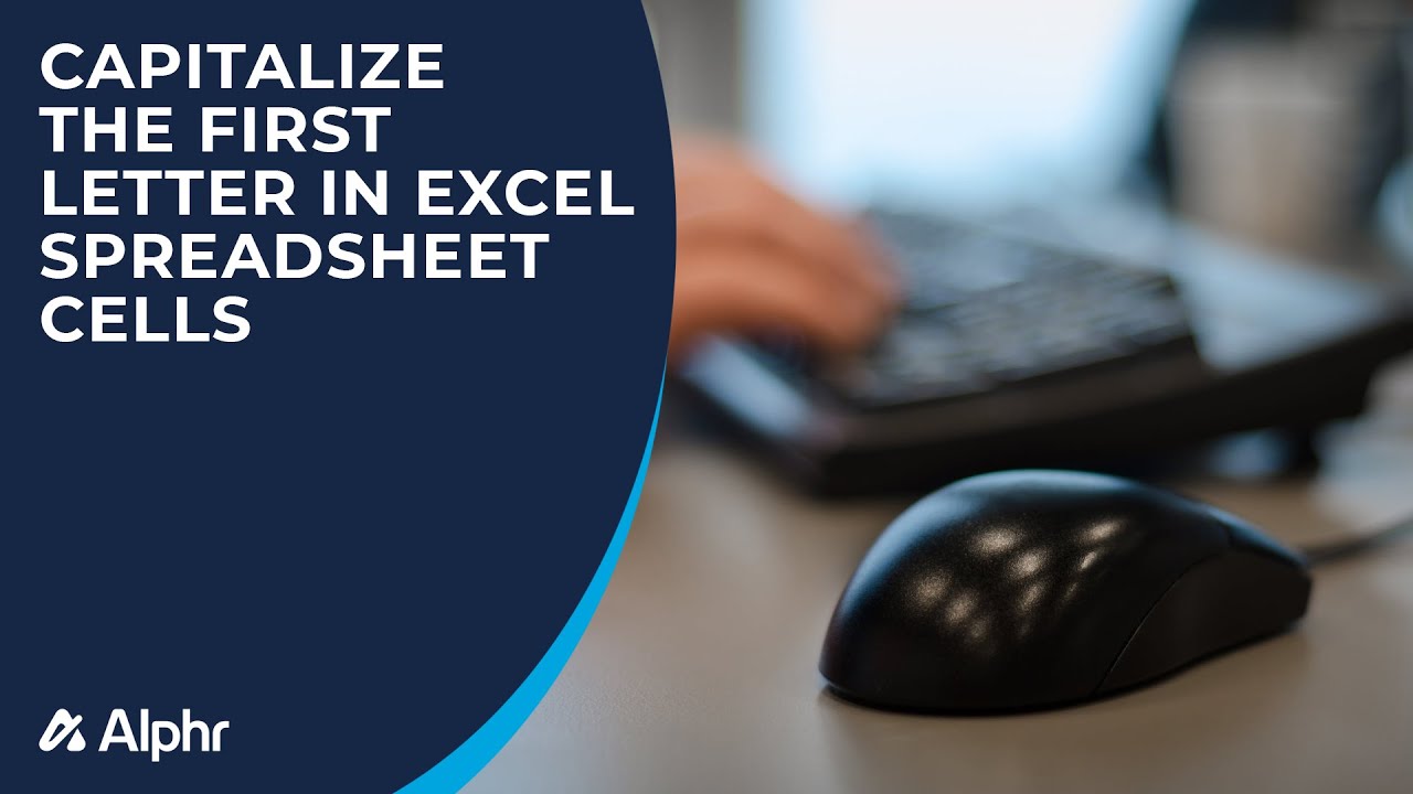 How To Capitalize The First Letter In Excel Spreadsheet Cells YouTube How To Capitalize The First Letter In Excel Spreadsheet Cells YouTube