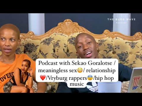 Podcast with Sekao Goralotse / meaningless sex😳/ relationship ️/Vryburg ...