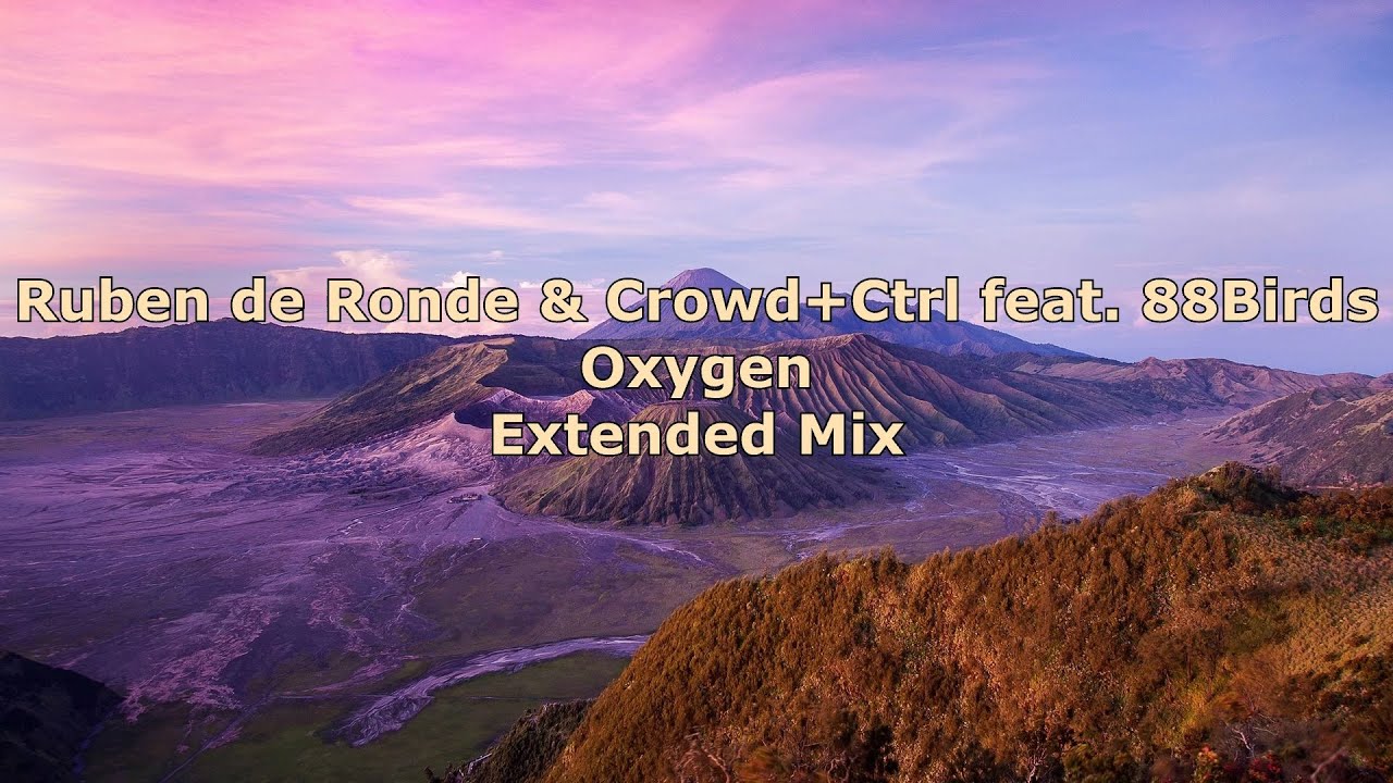 Ruben de Ronde & Crowd+Ctrl feat. 88Birds - Oxygen (Extended Mix) - YouTube