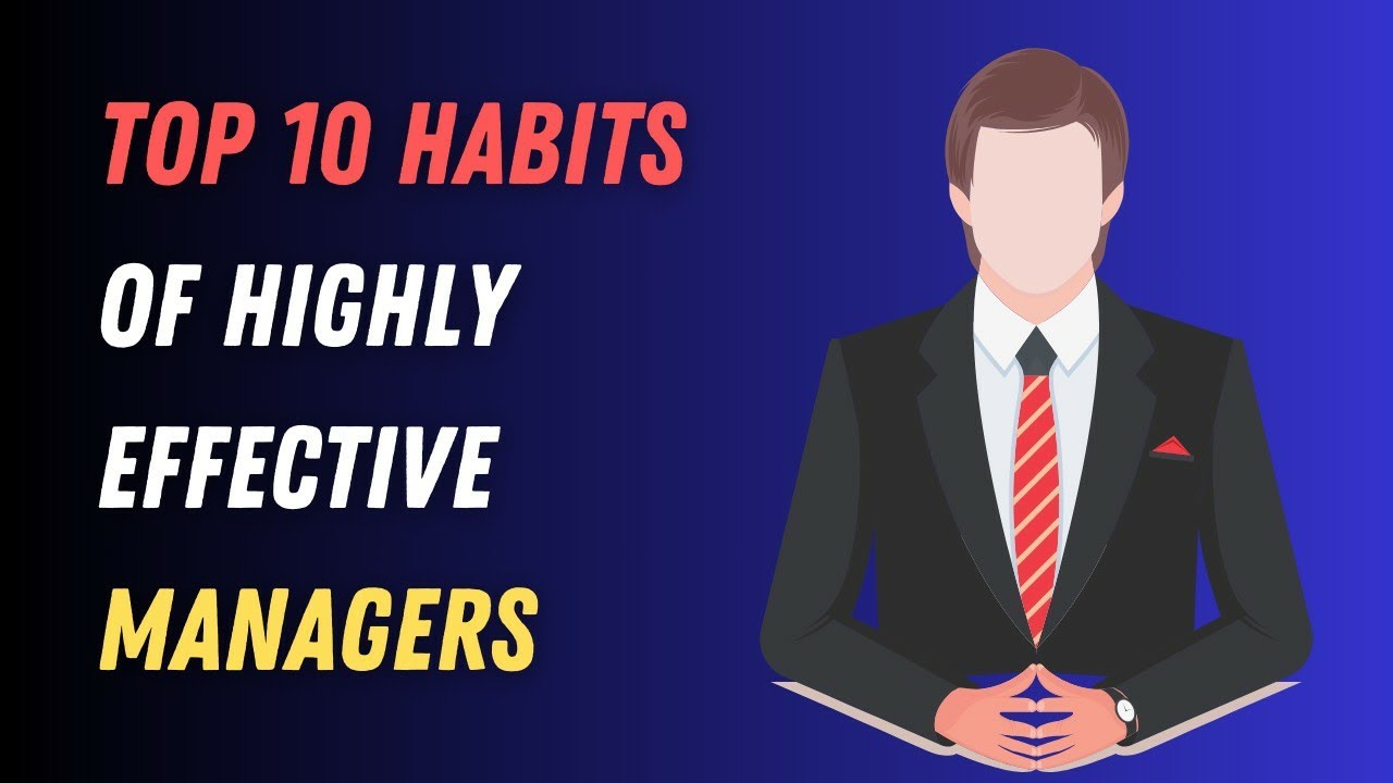 Top 10 Habits of Highly Effective Managers - YouTube