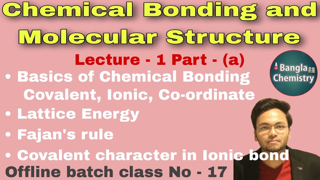 Chemical Bonding Class 11 -Part (a) Lecture 1 -Basic covalent, ionic, co-ordinate bond, Fajan's ...