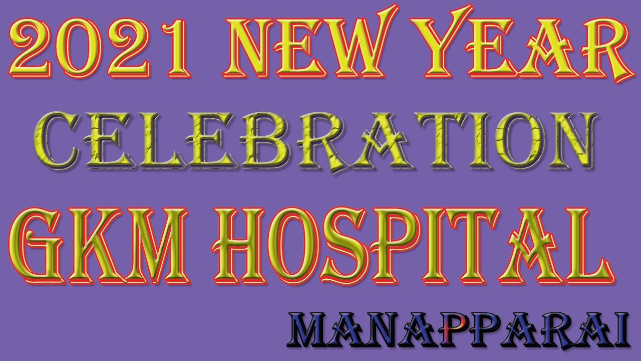 2021 New Year Celebration GKM Hospital Manapparai - YouTube