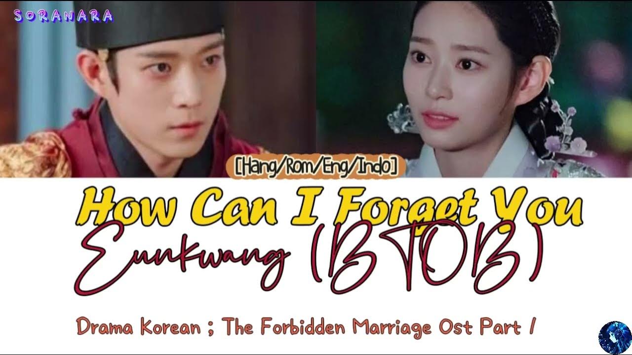 Eunkwang (BTOB) - HOW CAN I FORGET YOU - The Forbidden Marriage OST Part 1 Lyrics Hang/Rom/Eng ...