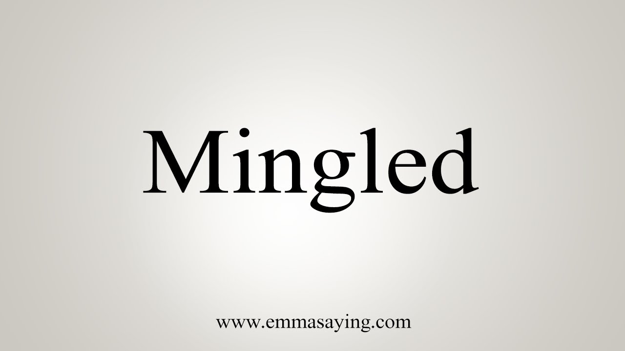 How To Say Mingled - YouTube