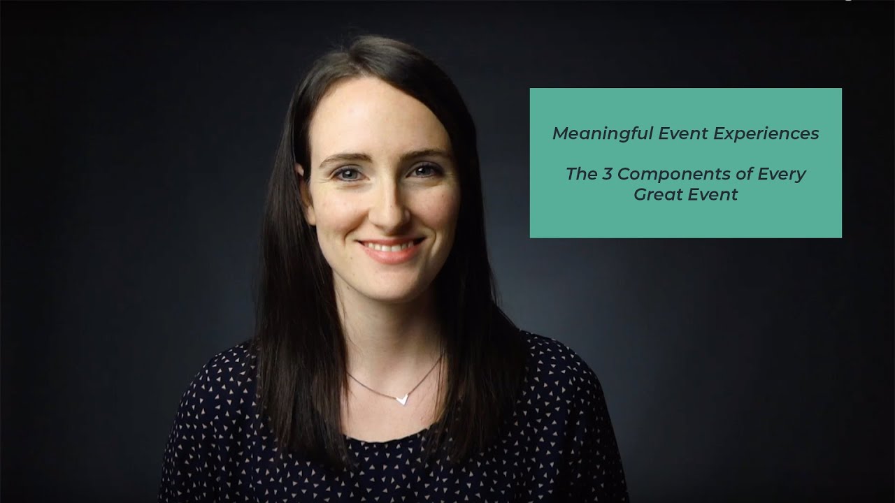 Meaningful Event Experiences - The 3 Components of Every Great Event ...