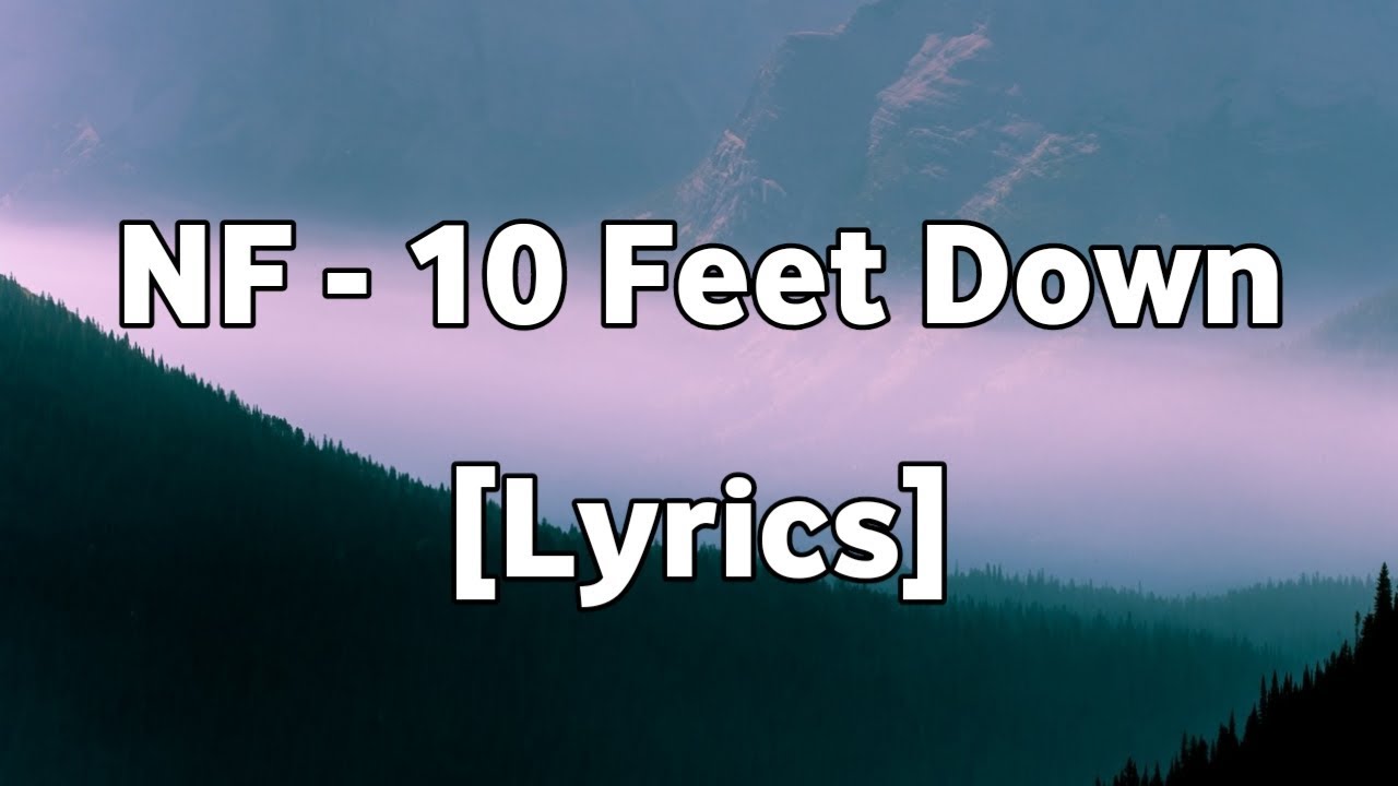 NF - 10 Feet Down [Lyrics] - YouTube