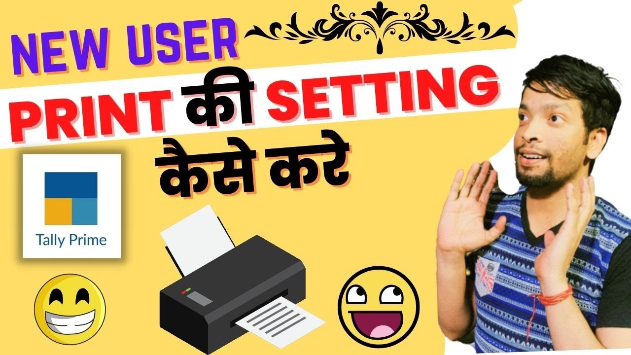 Tally prime setting related to Print | First time setting by new user ...