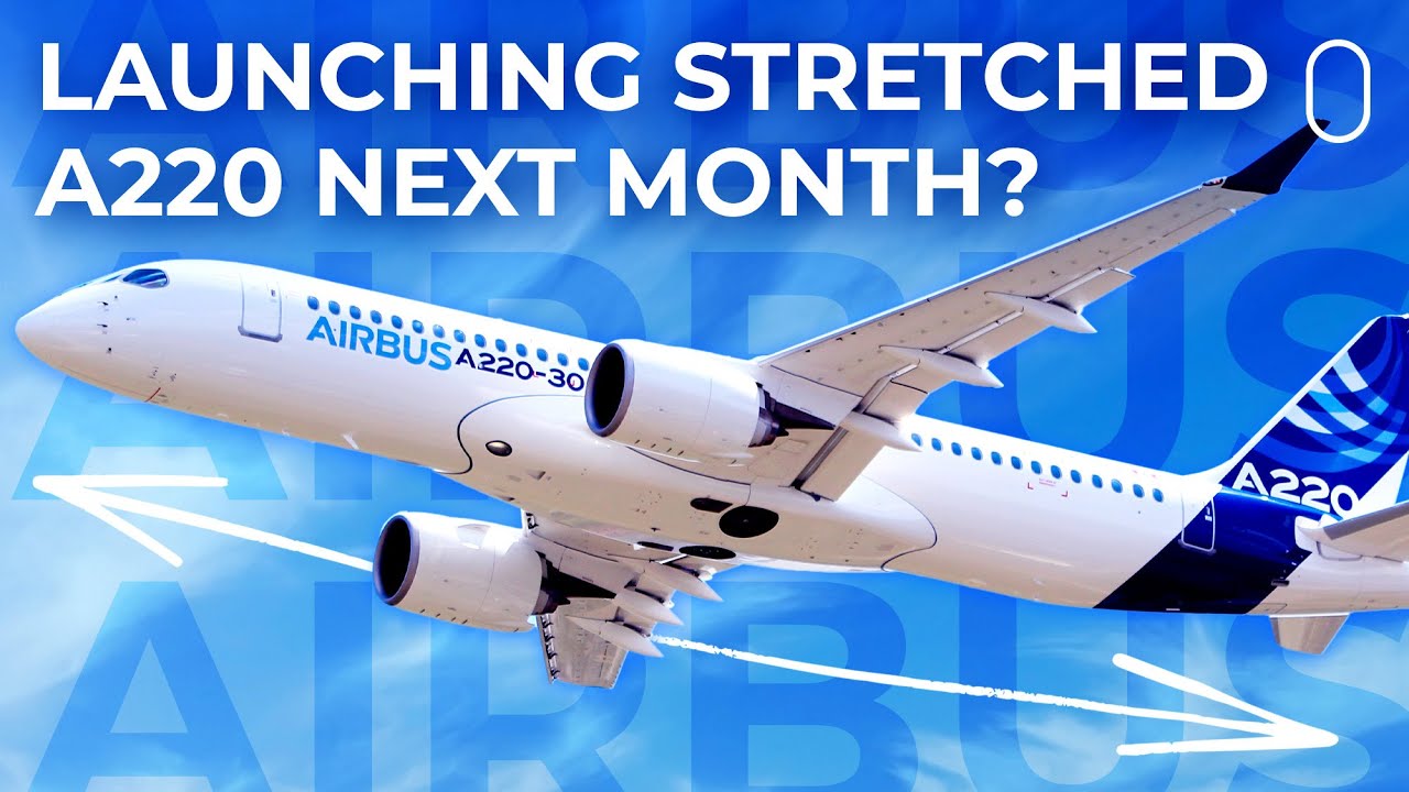 Analysts Suggest Airbus Could Soon Launch The A220-500 In Paris - YouTube