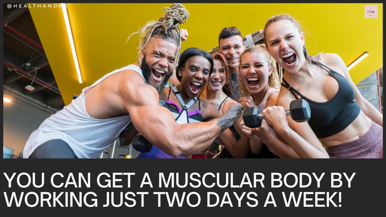 The Two-Day Workout Plan: Maximize Muscle Gain with Two Workouts a Week #healthandme - YouTube