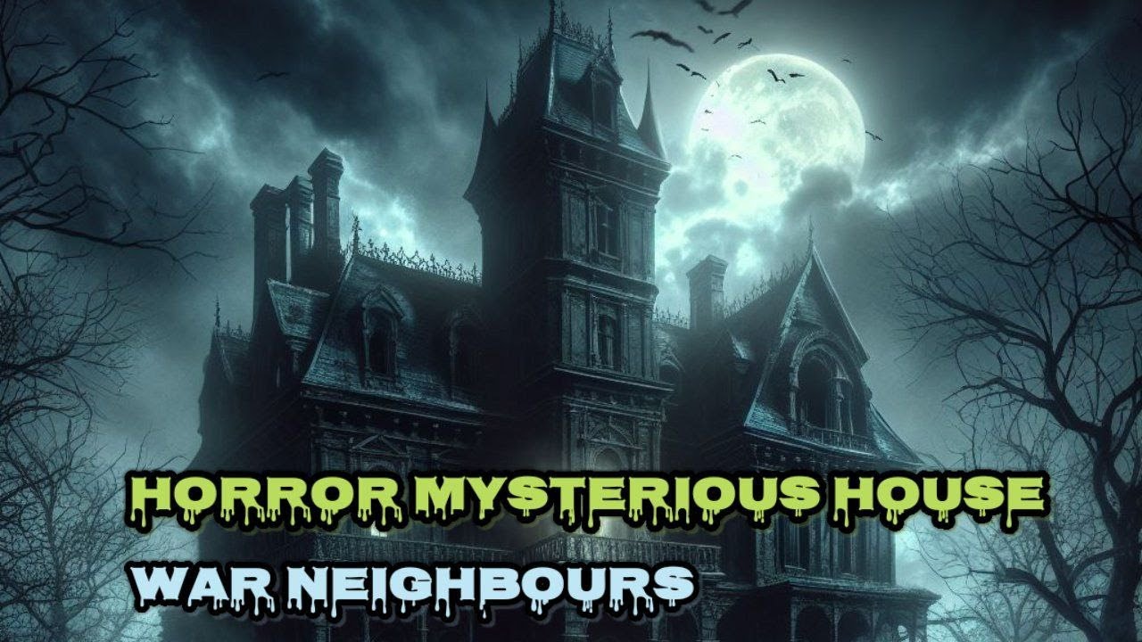 HORROR MYSTERIOUS HOUSE | CREEPY NEIGHBOURS | HORROR STORY| NEIGHBOURS ...