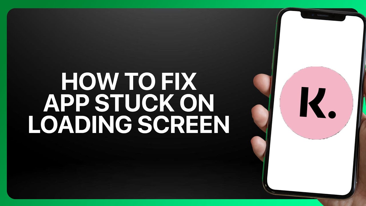 How To Fix App Stuck On Loading Screen In Klarna 2025! Tutorial - YouTube
