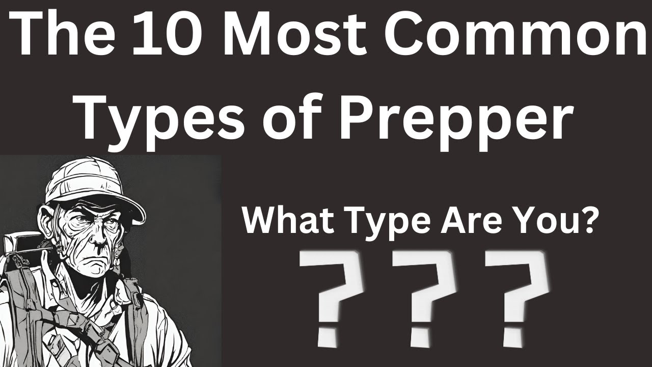 10 Most Common Types of Preppers. What type are you? - YouTube