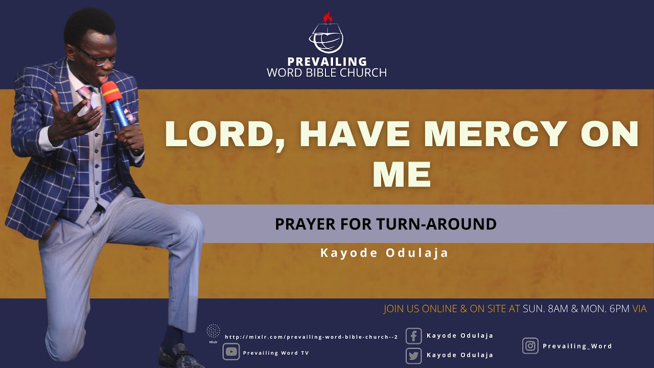 OH LORD, HAVE MERCY ON ME PRAYER POINTS - YouTube
