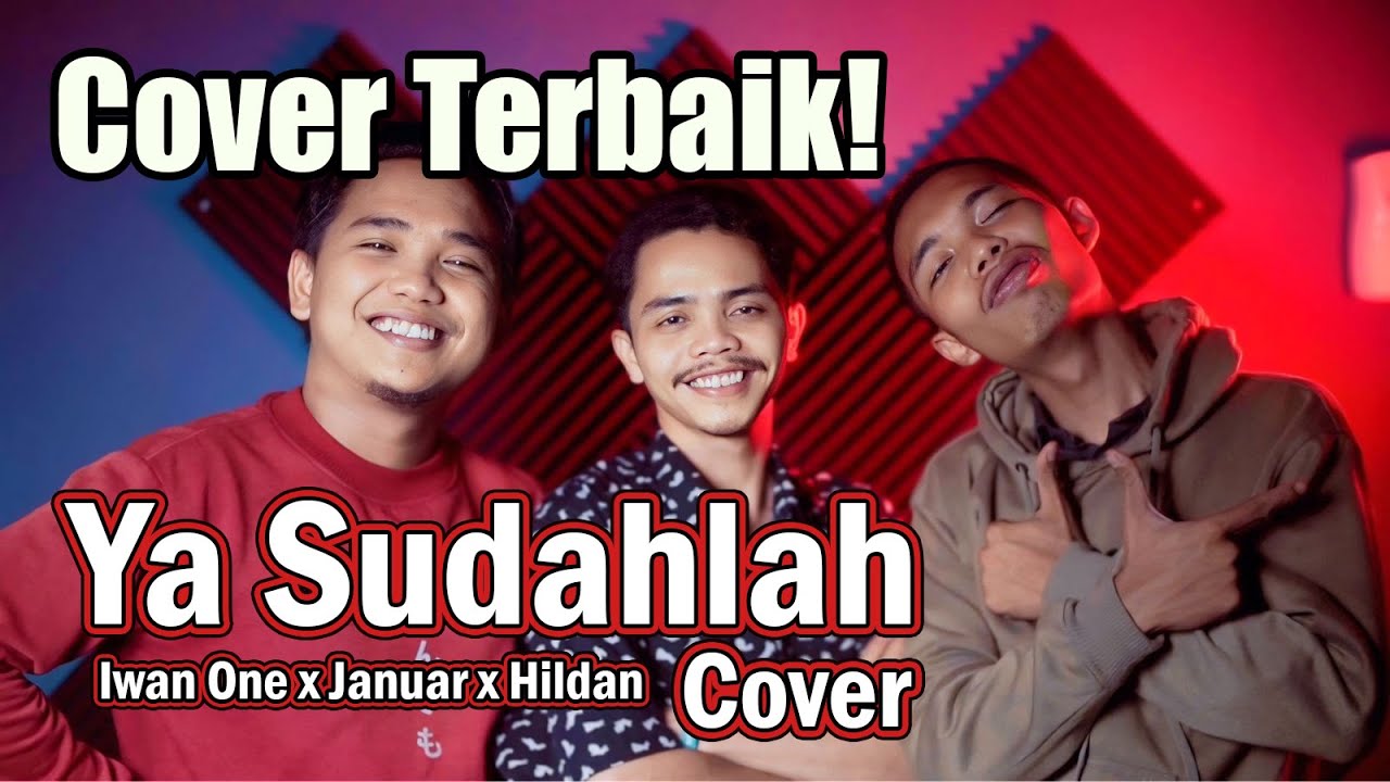 Ya Sudahlah Cover by Iwan One x Januar x Hildan - YouTube