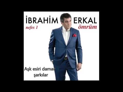 İBRAHİM ERKAL : ÖMRÜM