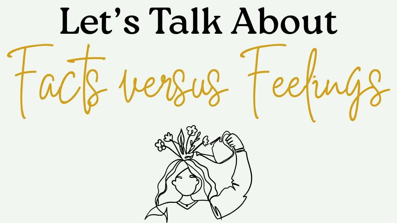 Let's Talk About Facts versus Feelings - YouTube