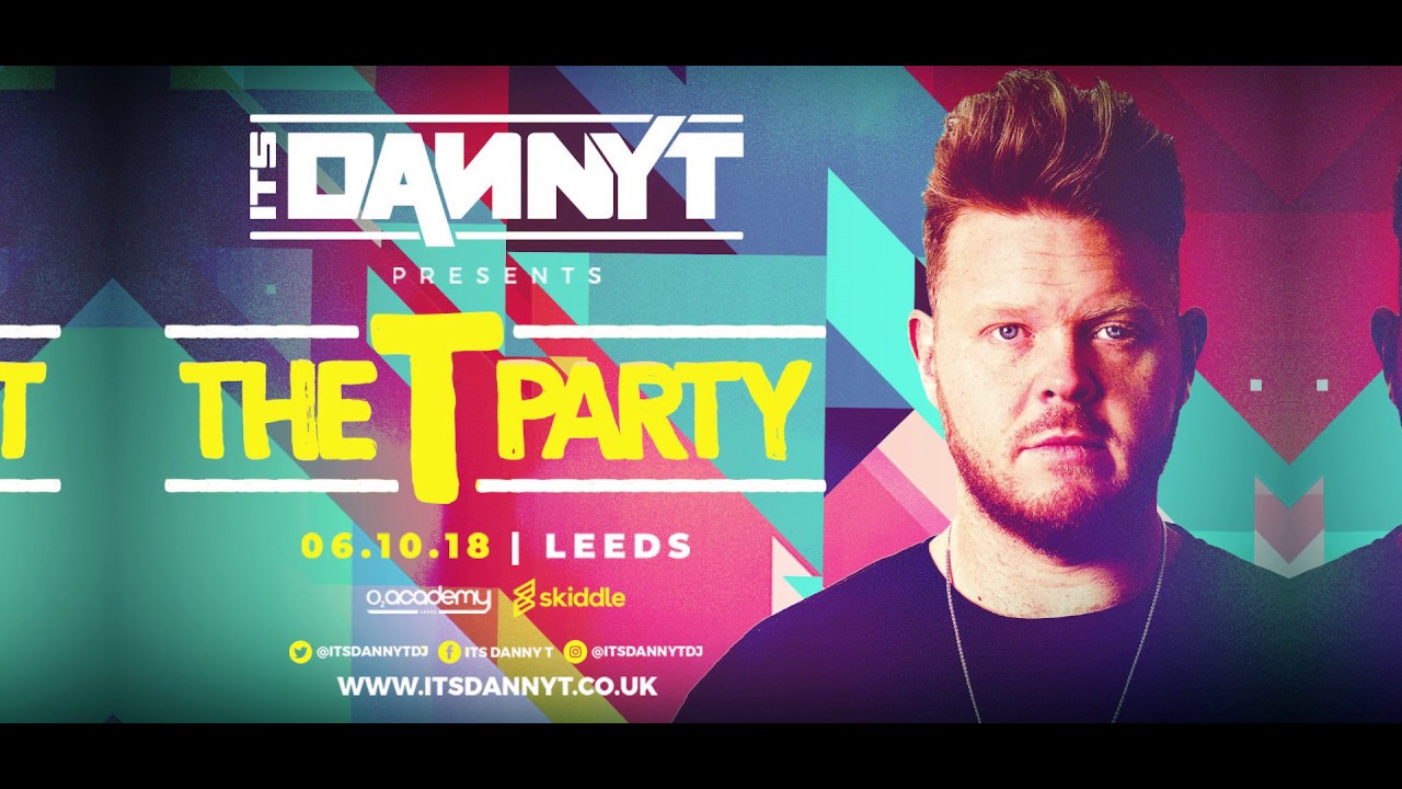 Danny T - THE T PARTY PHASE 2 - O2 Academy, Leeds. - YouTube