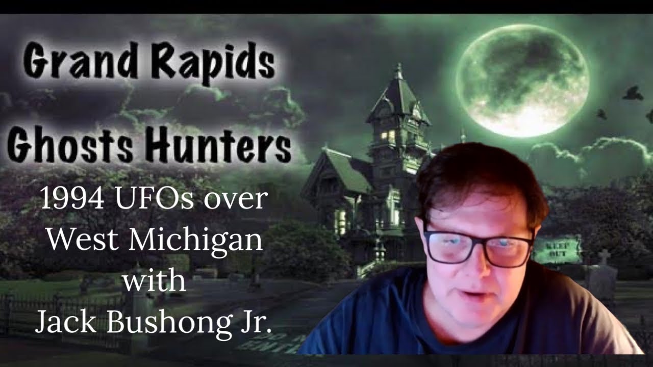 1994 UFO's over West Michigan with Jack Bushong Jr, Grand Rapids Ghost ...