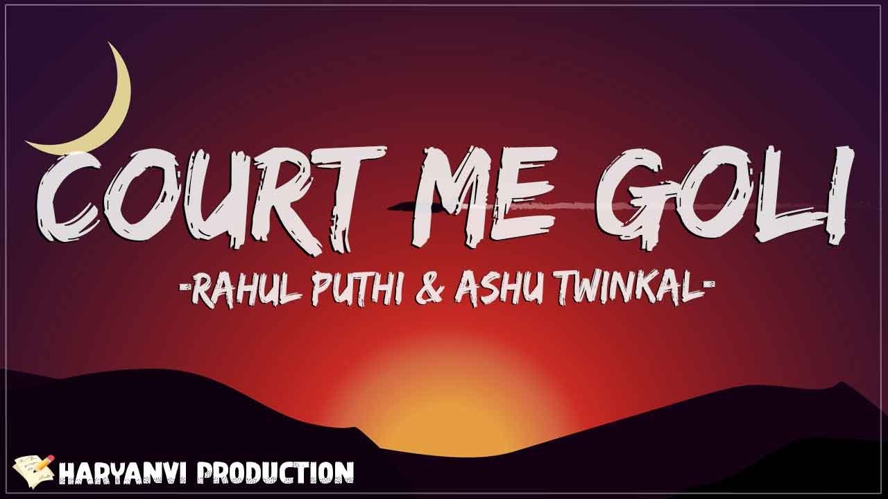Court Me Goli (Full Song With Lyrics) Rahul Puthi | Ashu Twinkal| New ...