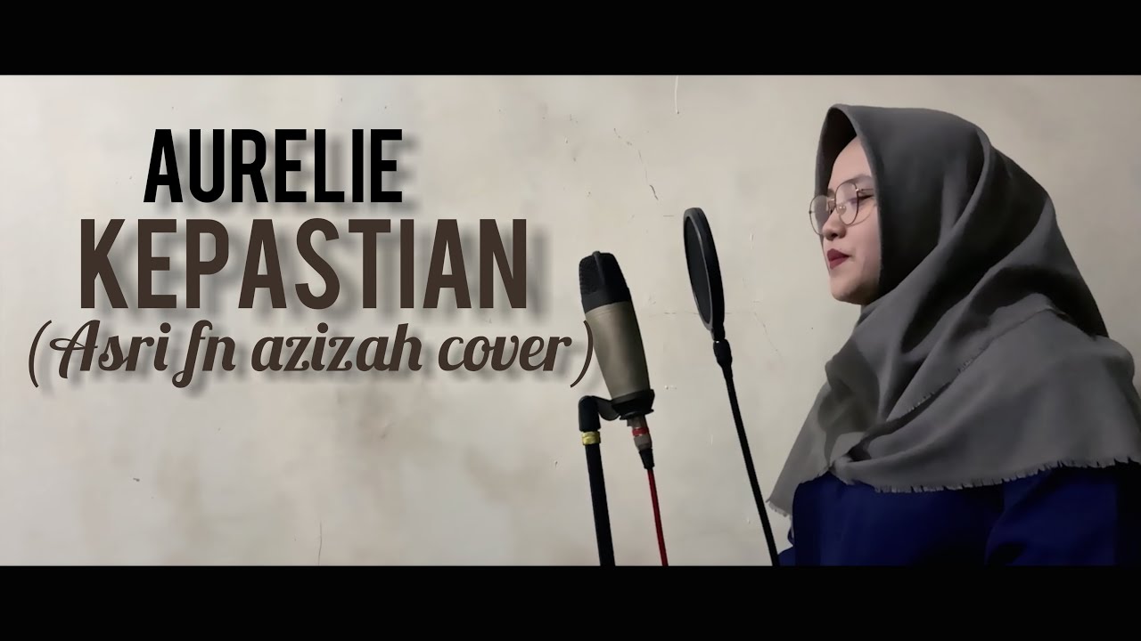 Kepastian - Aurelie Hermansyah (Asri FN Azizah Cover) [Lyrics Video ...