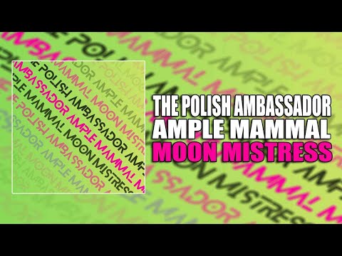 Moon Mistress - The Polish Ambassador, Ample Mammal