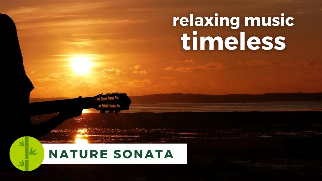 Timeless (Soft Guitar Music) | Relaxing Music and Sounds of Nature ...
