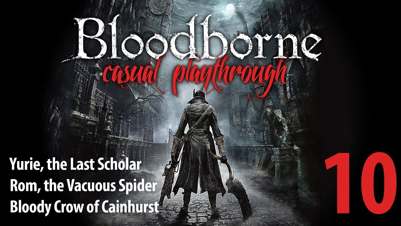 Bloodborne Casual Playthrough - part 10 - Yurie, Rom and Cainhurst Crow ...