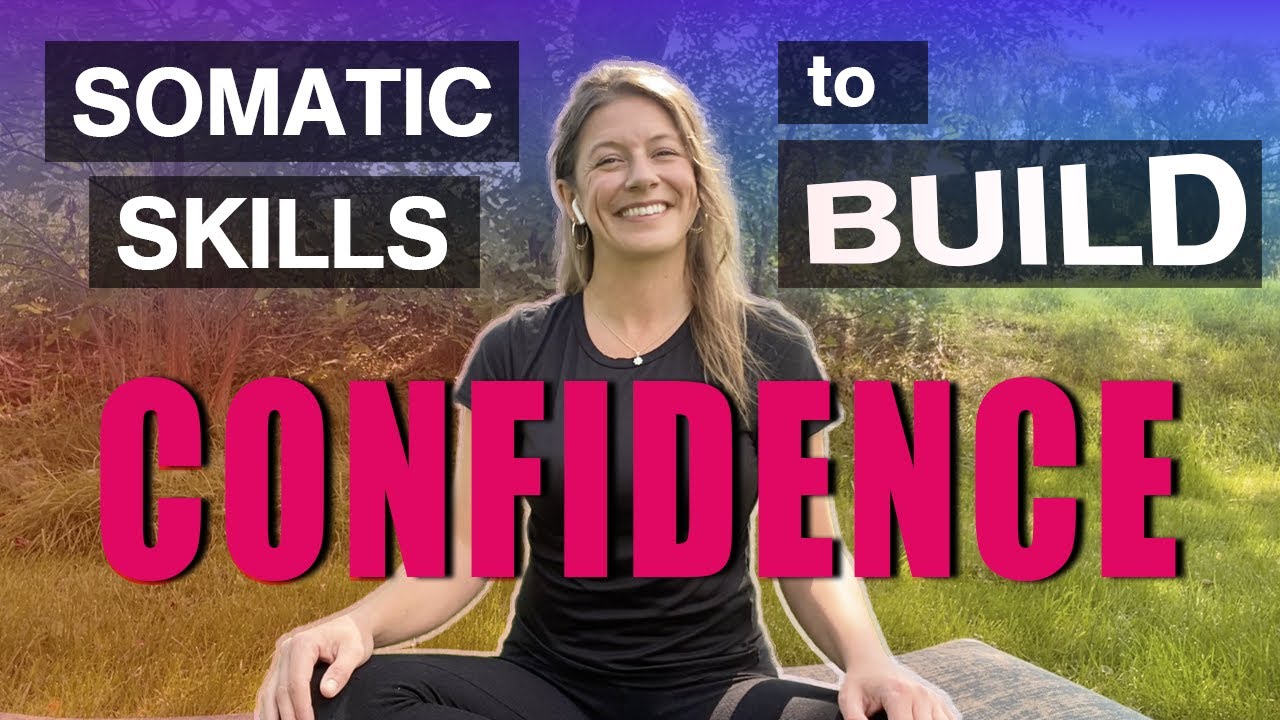 Somatic Skills to Build CONFIDENCE - YouTube