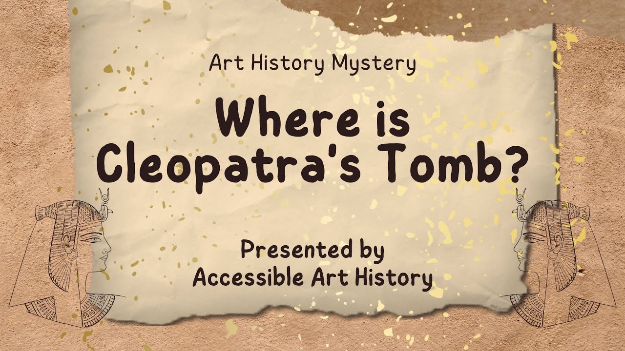 Art History Mystery : Where is Cleopatra's Tomb || Ancient Egypt ...
