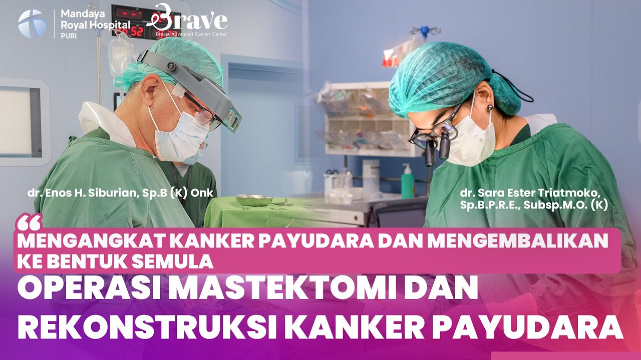 Operasi Mastektomi dan Rekonstruksi Kanker Payudara | Mandaya Breast ...