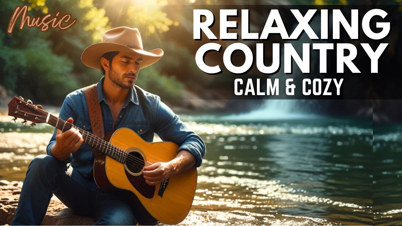Soft Country Songs for Relaxation – Peaceful Country Soundtrack for the ...