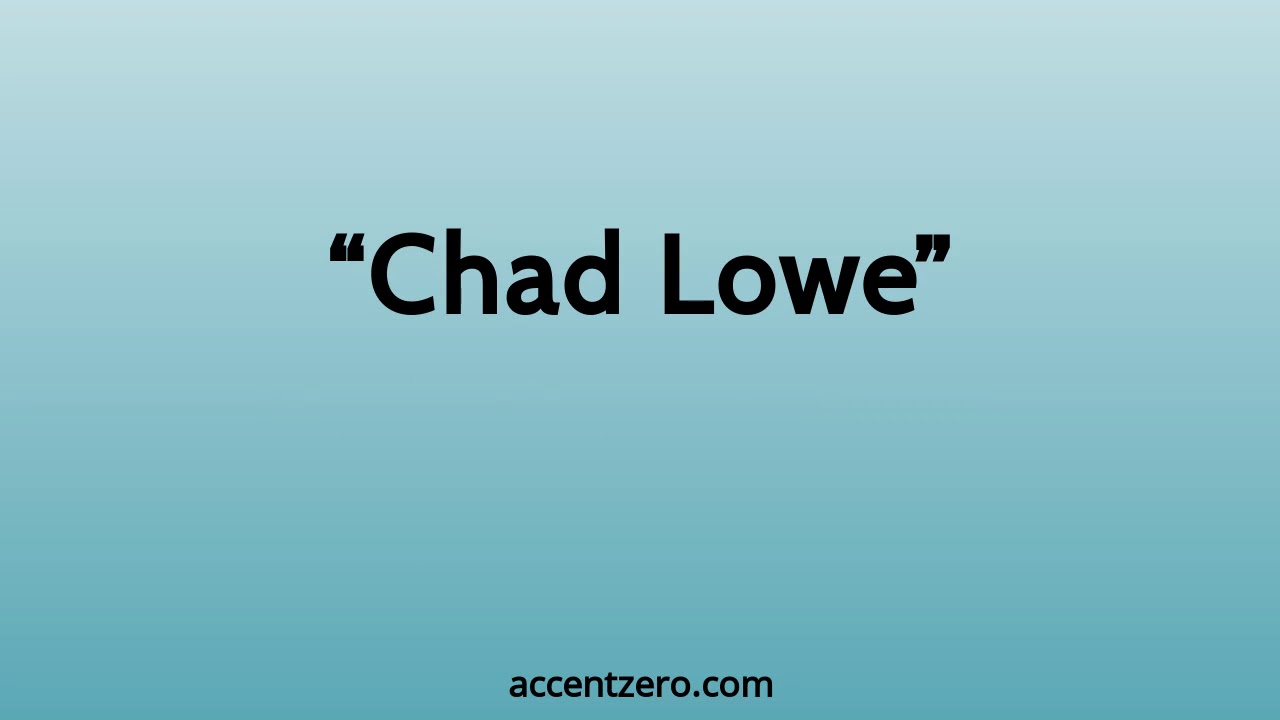 Pronounce "Chad Lowe" - South Korean accent vs. native U.S. - YouTube