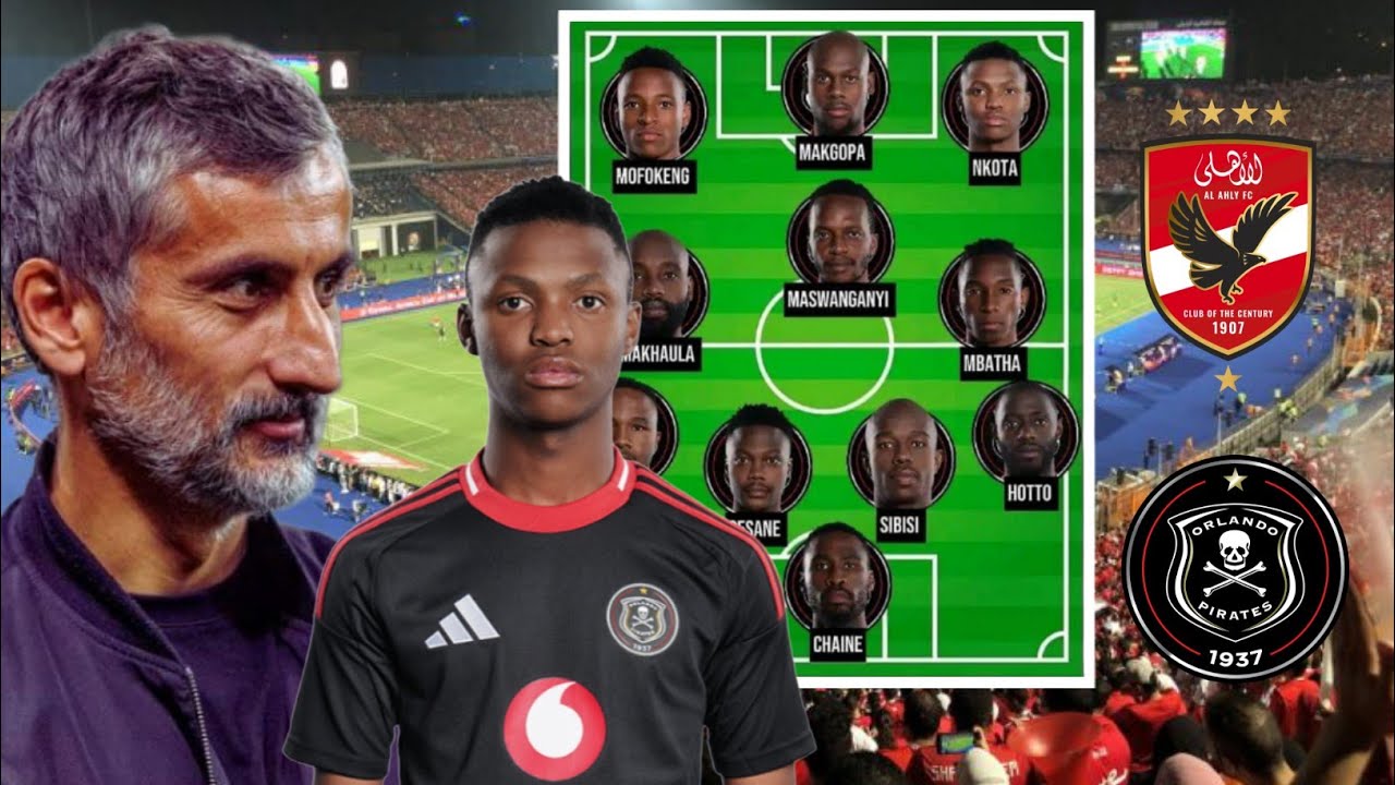 LIVE!!! Orlando Pirates vs Al Ahly Possible Lineup for Today's Clash in ...