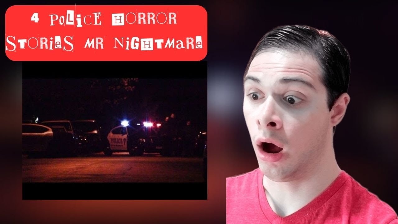 MR NIGHTMARE - 4 HORRIFYING POLICE STORIES (REACTION) - YouTube