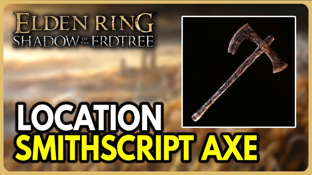 Smithscript Axe Location | Elden Ring Shadow of the Erdtree DLC - YouTube