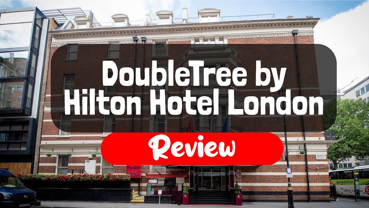 DoubleTree by Hilton Hotel London - Marble Arch Review - Is This London ...
