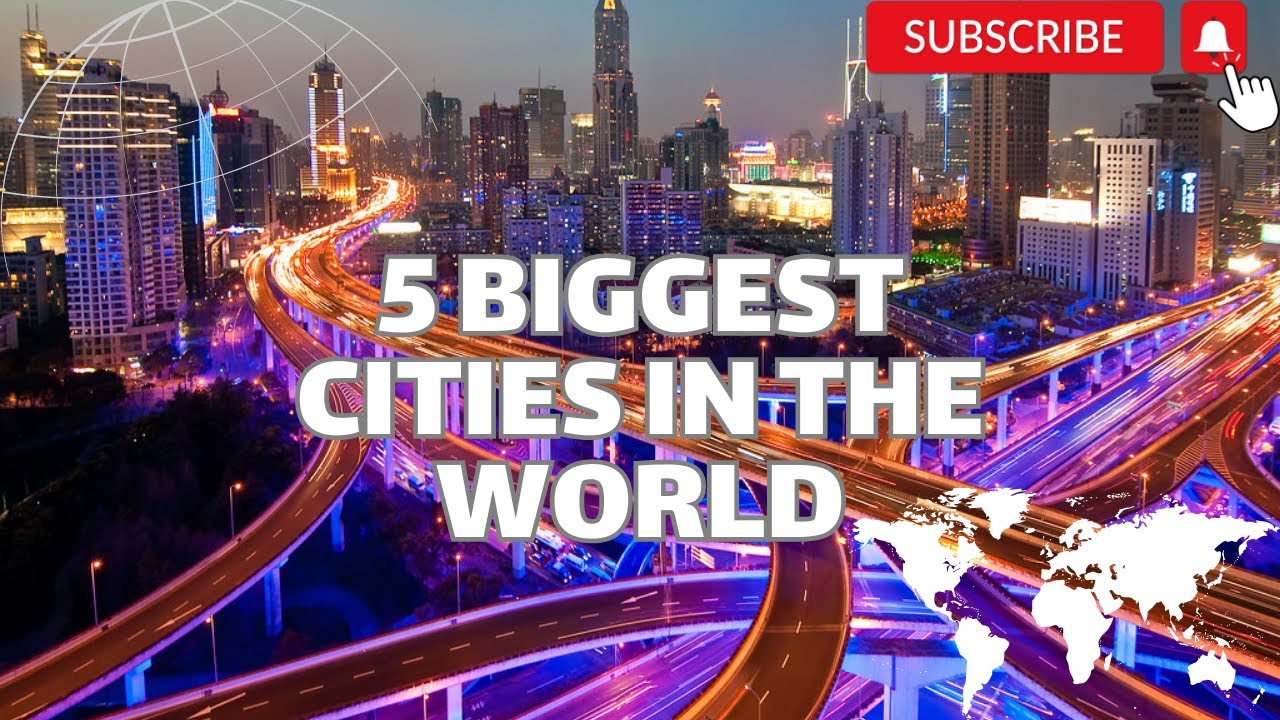 Discover The 5 BIGGEST Cities In The WORLD - New Knowledge - YouTube