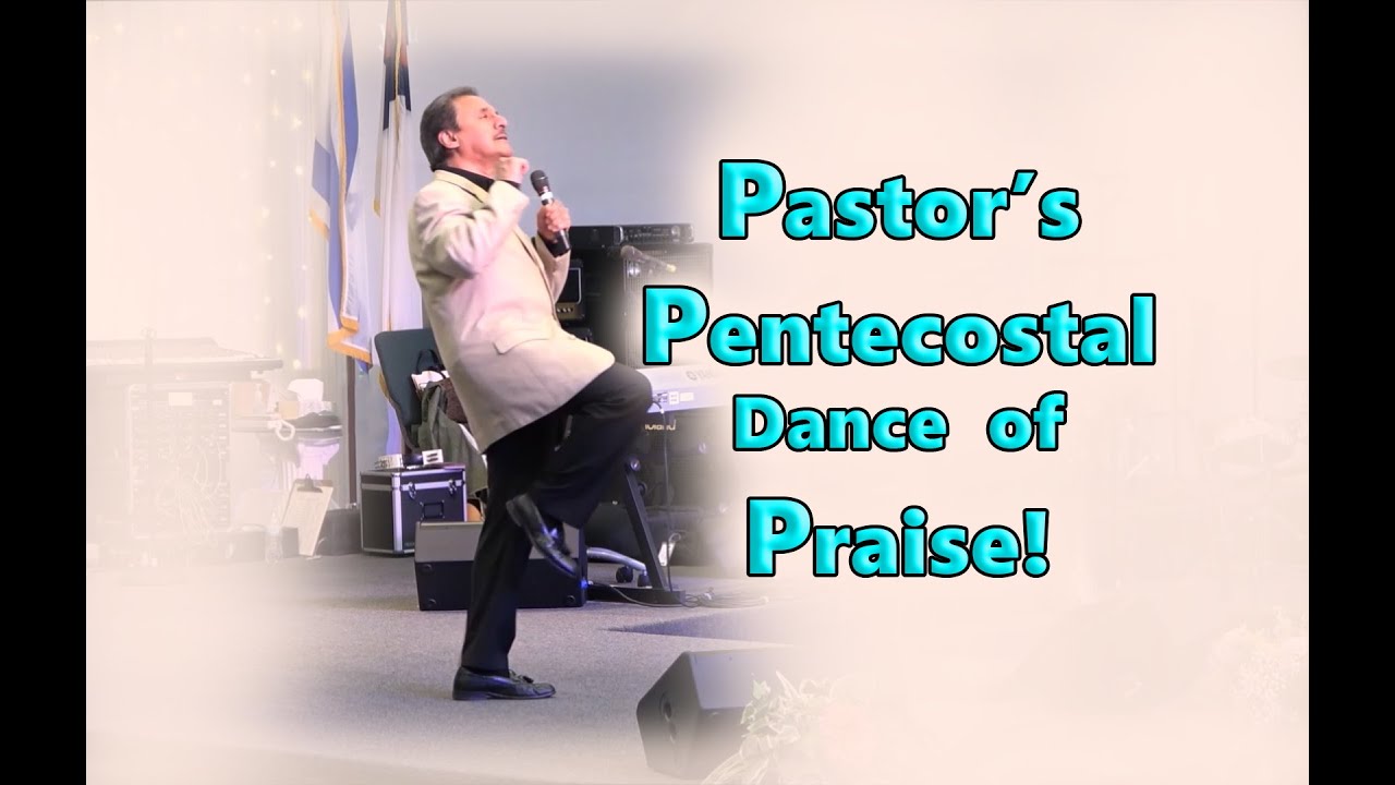 PASTOR'S PENTECOSTAL DANCE OF PRAISE / Pastor Roger Lucero - YouTube