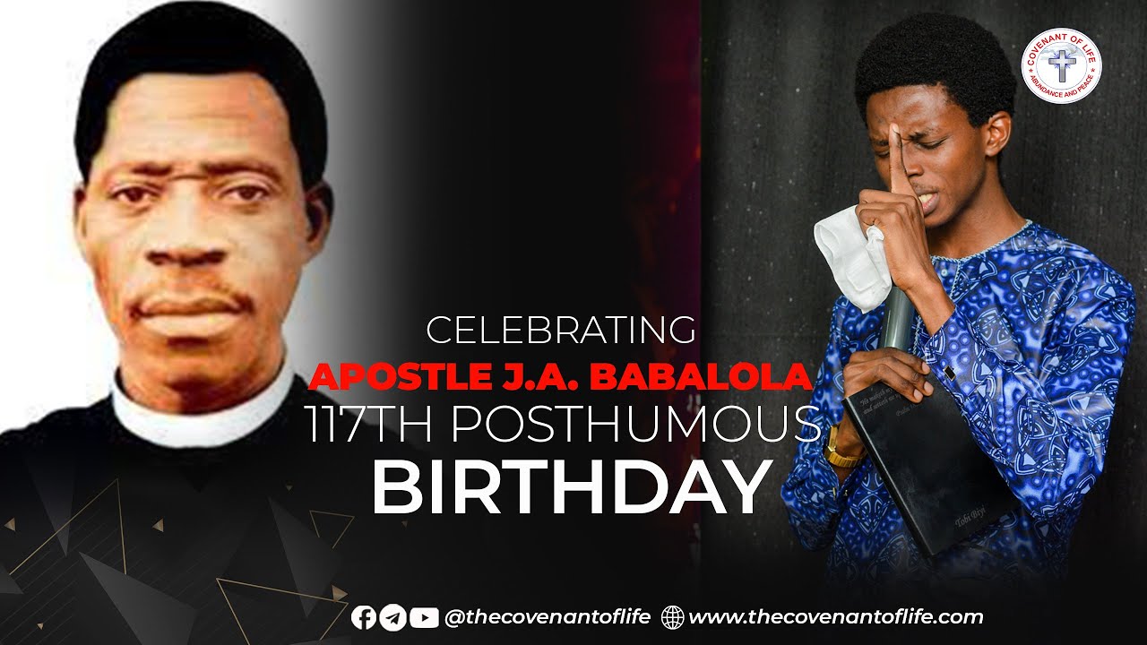 CELEBRATING APOSTLE J.A. BABALOLA 117TH POSTHUMOUS BIRTHDAY ...