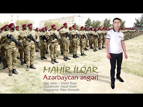 Mahir Ilqar - Azerbaycan esgeri