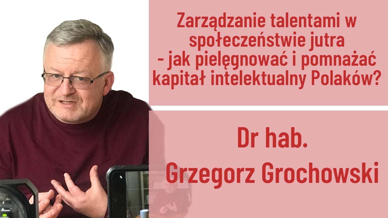 Prof. Dr hab. WSSE Grzegorz Grochowski „Zarządzanie talentami w ...