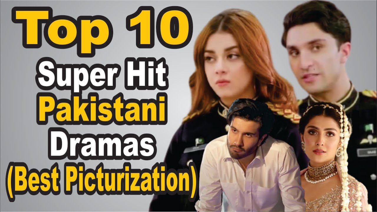 Top 10 Super Hit Pakistani Dramas (Best Picturization) || The House of ...