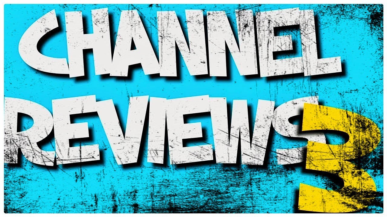 Channel Reviews - Episode 3 - YouTube