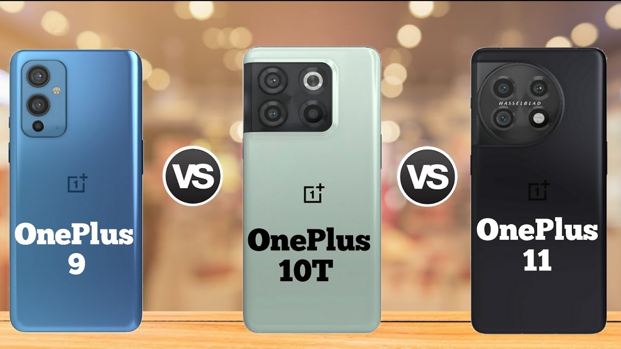 Oneplus 9 vs Oneplus 10T vs Oneplus 11 5G Full Comparison - YouTube