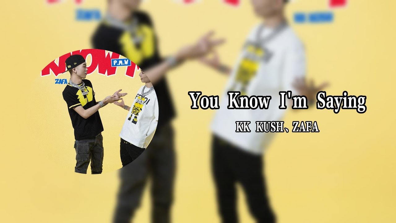 You Know I'm Saying - KK KUSH、ZAFA【Lyrics Video】 - YouTube