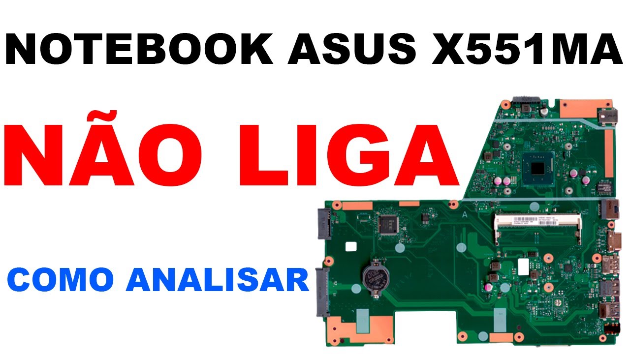 Notebook Asus X551MA Não Liga Como Analisar - YouTube